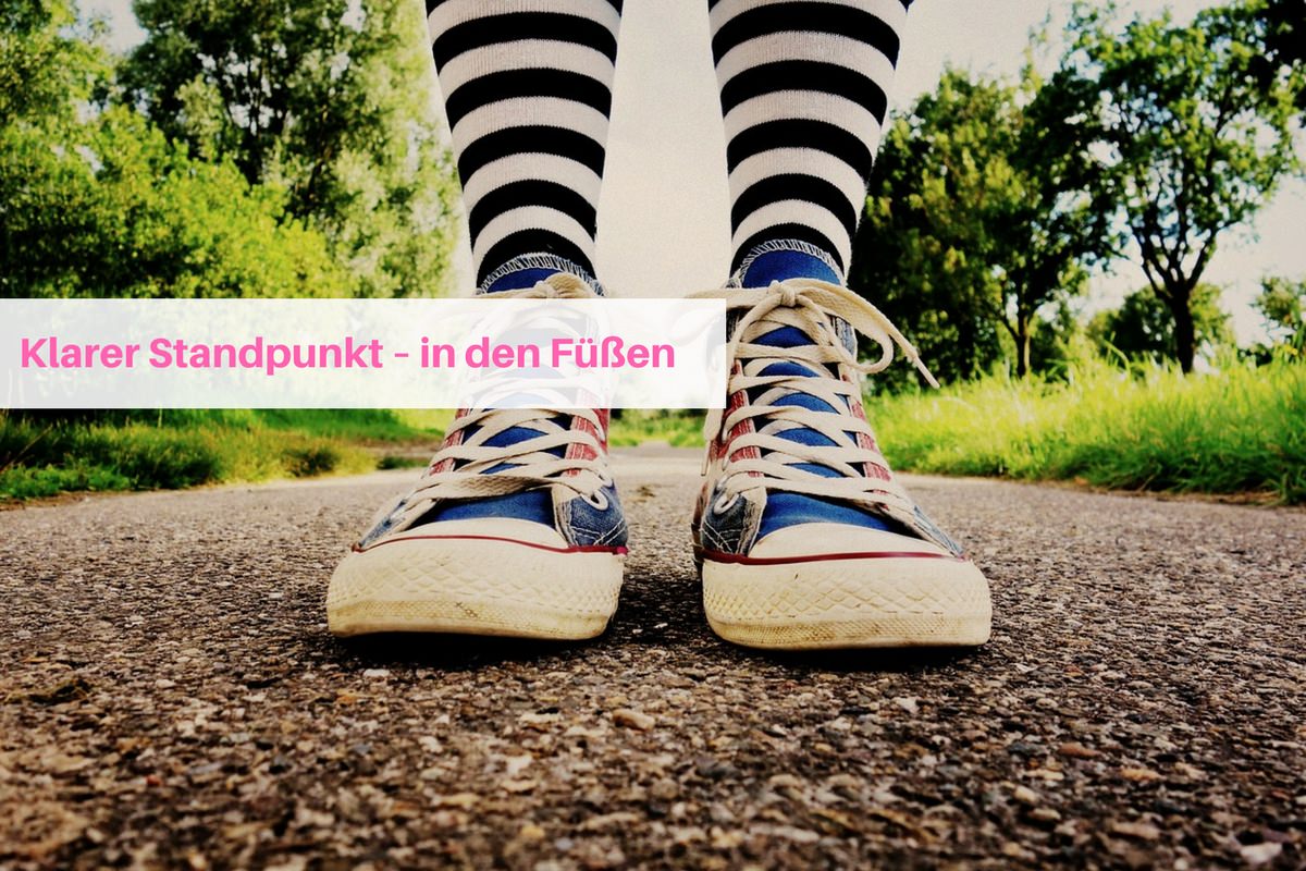 Klarer Standpunkt – in den Füßen